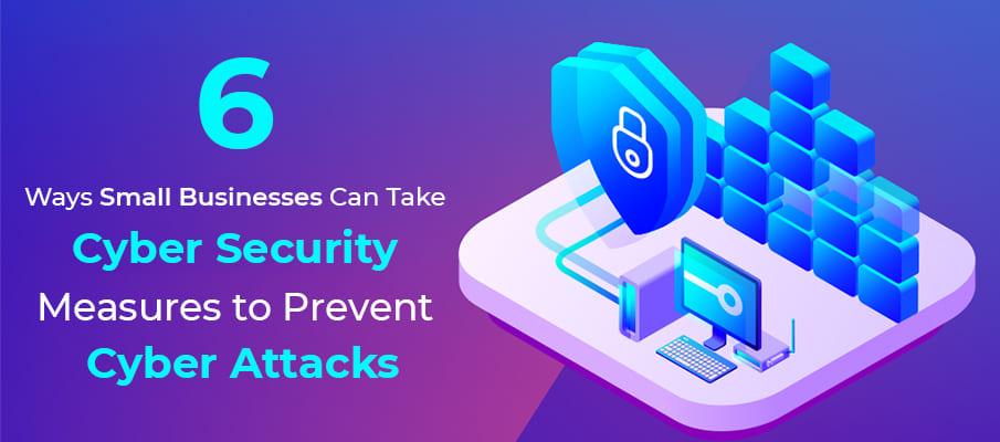 6 Ways Small Businesses Can Take Cyber Security Measures to Prevent ...